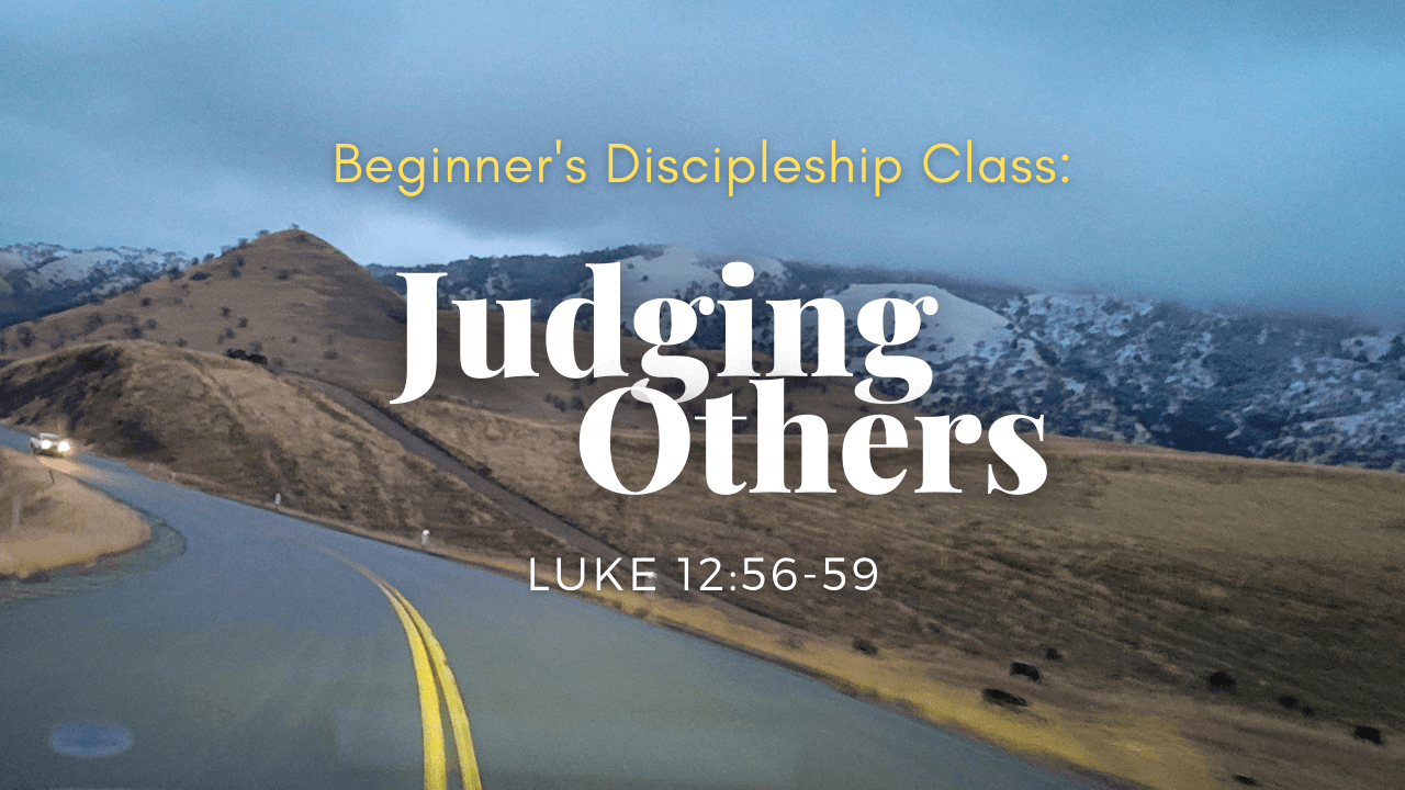 Beginner’s Discipleship Class 28 : Judging Others
